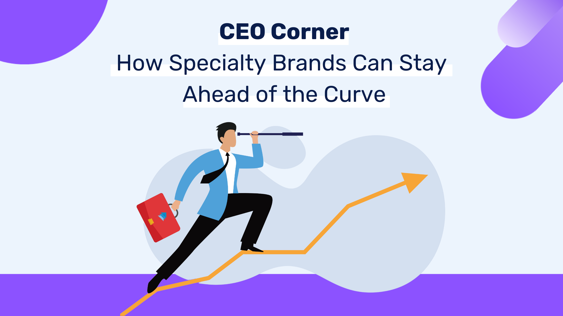 CEO Corner: How Specialty Brands Can Stay Ahead of the Curve