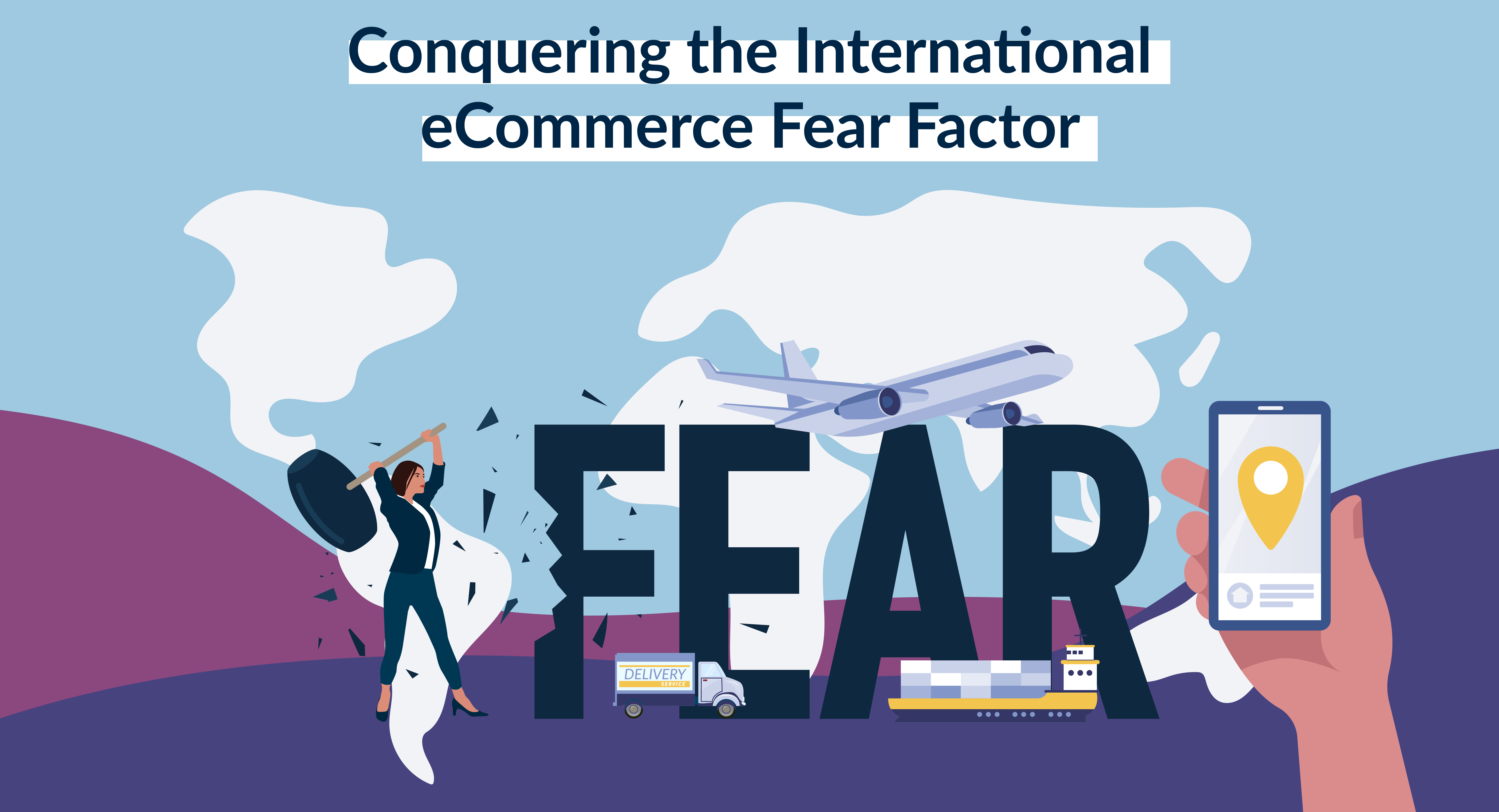 CEO CORNER: Conquering the International eCommerce Fear Factor